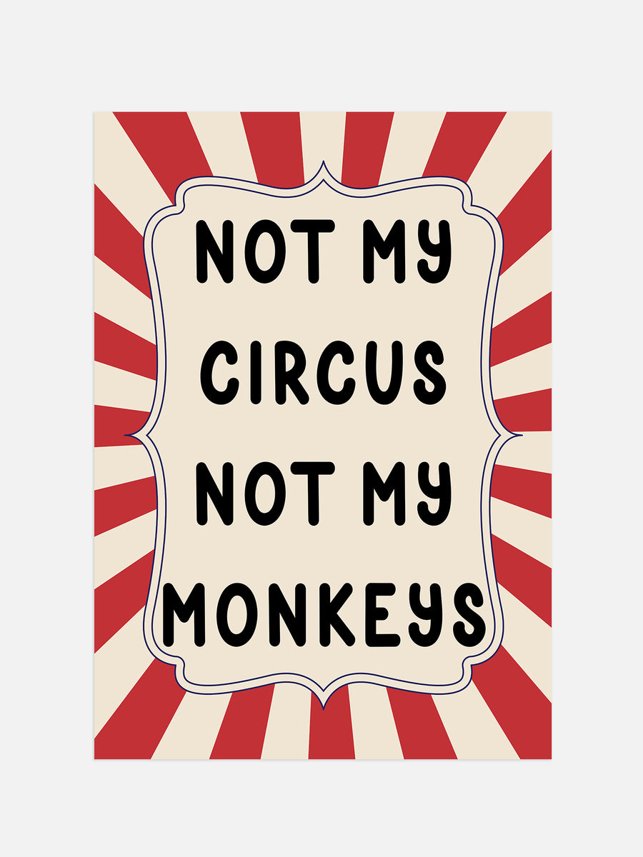 Not My Circus Not My Monkeys - Red – Luxe Poster Co