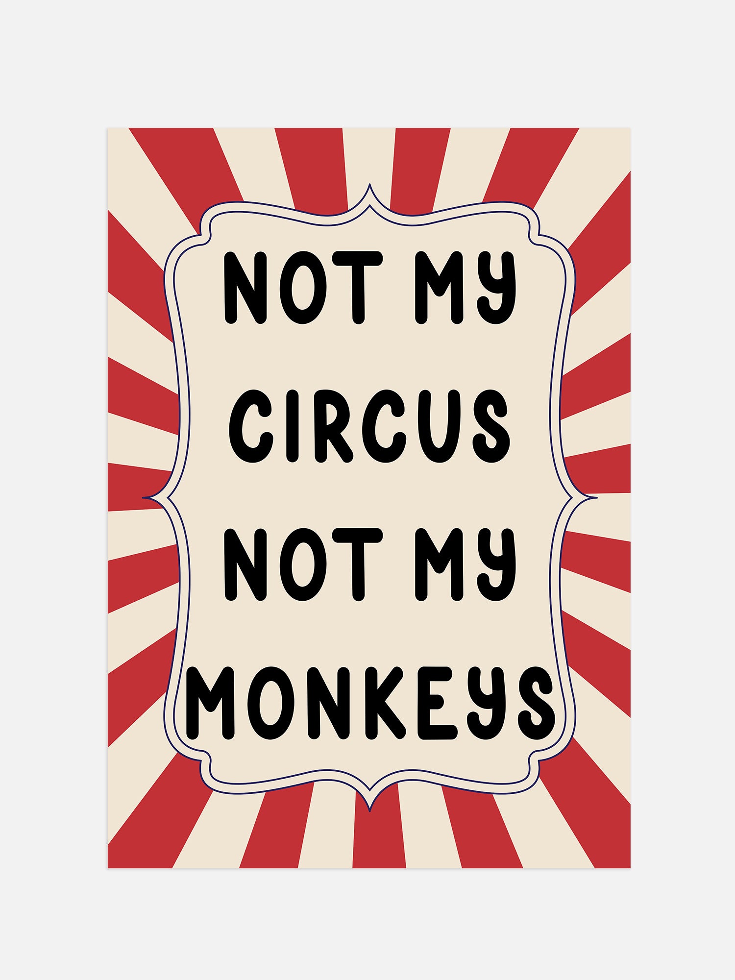 Not My Circus Not My Monkeys, Red | Digital Download – Luxe Poster Co