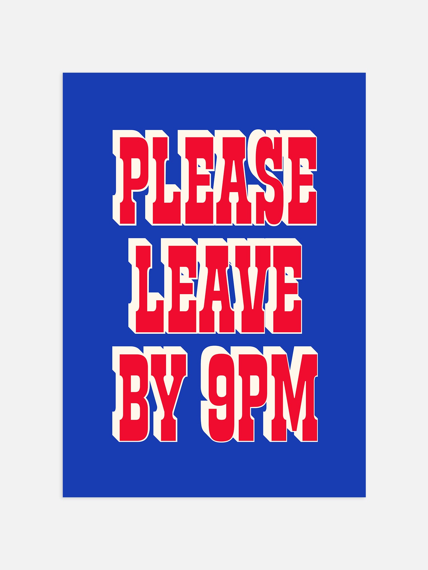 Please Leave By 9pm Poster – Luxe Poster Co